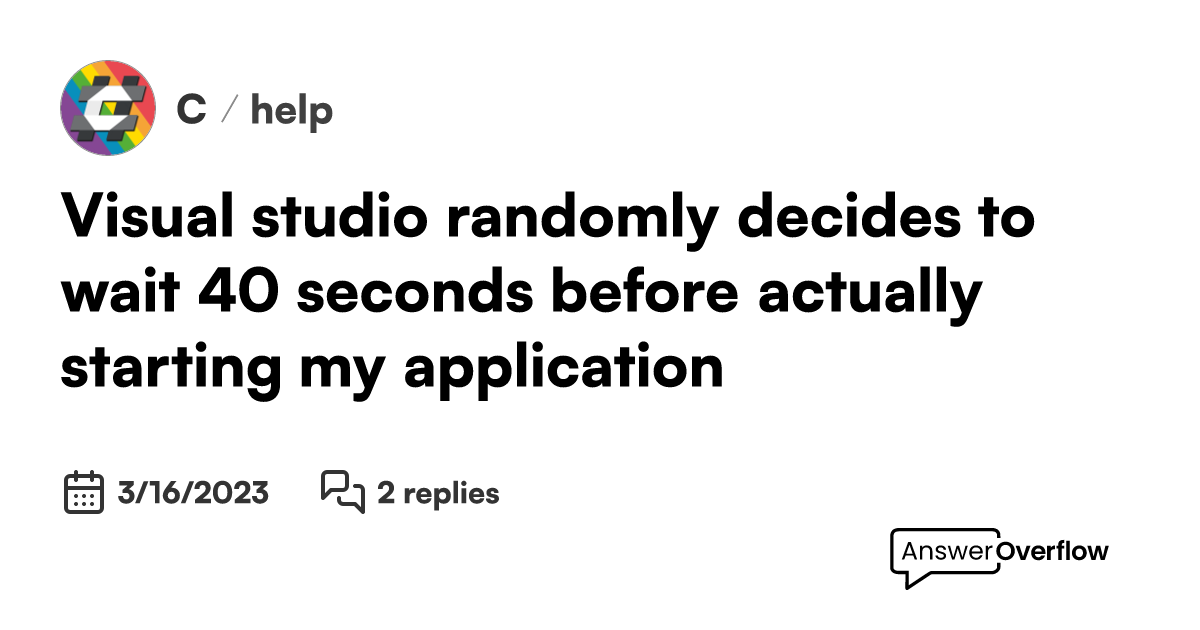 Visual studio randomly decides to wait 40 seconds before actually starting my application - C#