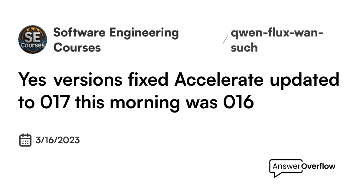 Yes, versions fixed. Accelerate updated to 0.17 this morning was 0.16 ...