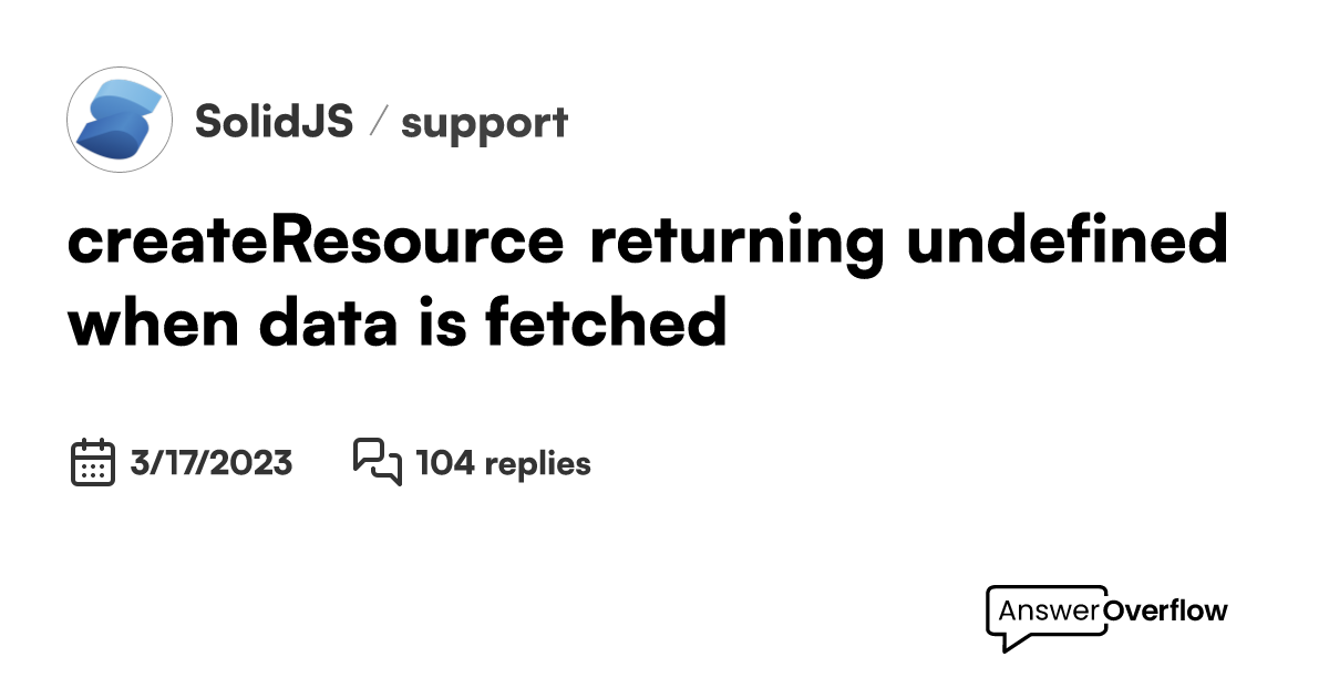 Createresource Returning Undefined When Data Is Fetched Solidjs
