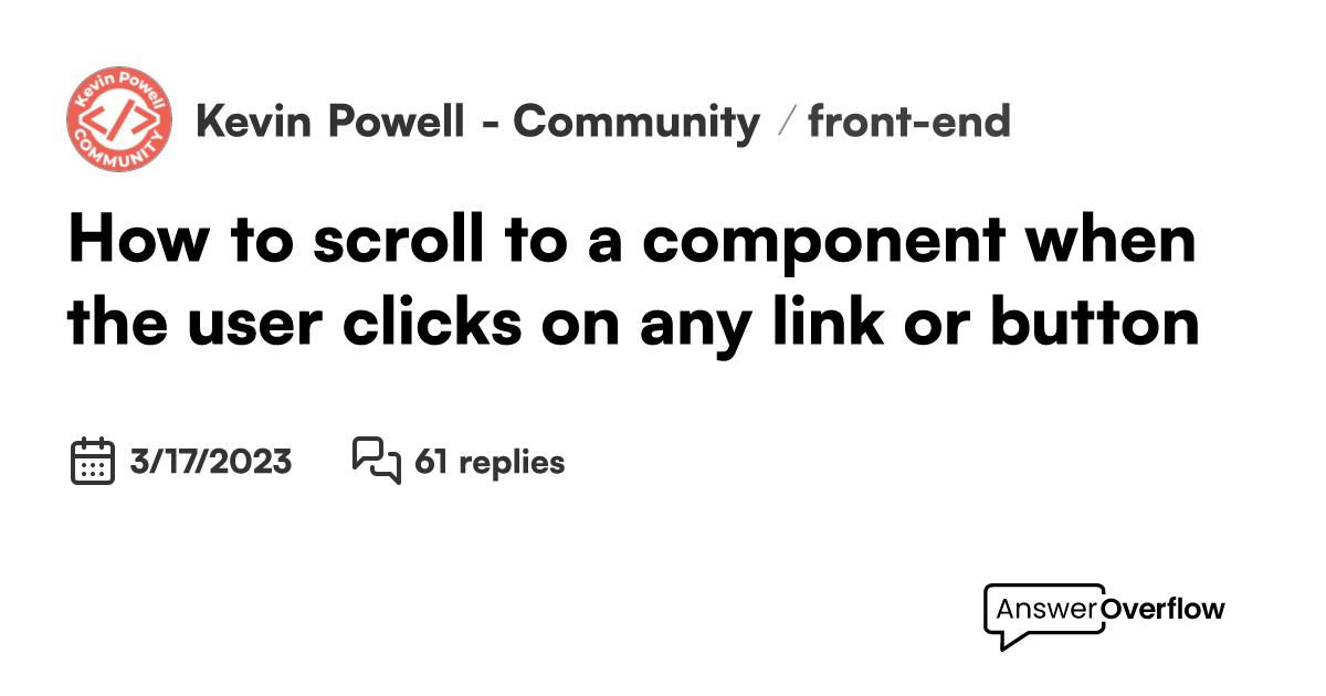 How to scroll to a component when the user clicks on any link or button - Kevin Powell - Community