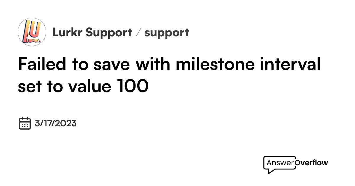 Failed to save with milestone interval set to value