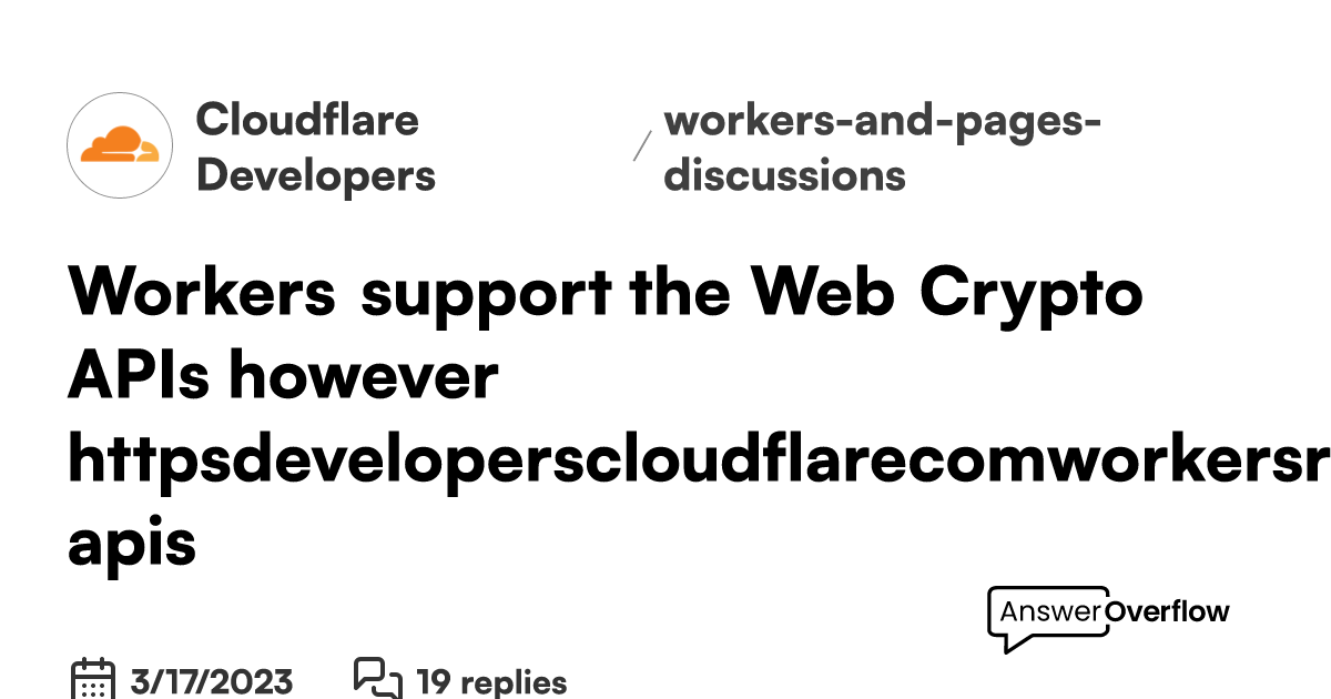 Workers support the Web Crypto APIs however: https://developers.cloudflare.com/workers/runtime ...