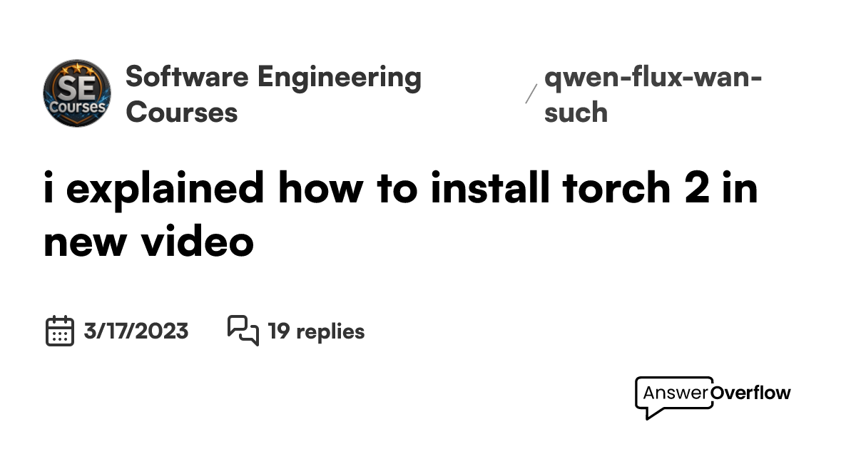 i explained how to install torch 2 in new video - Software Engineering ...
