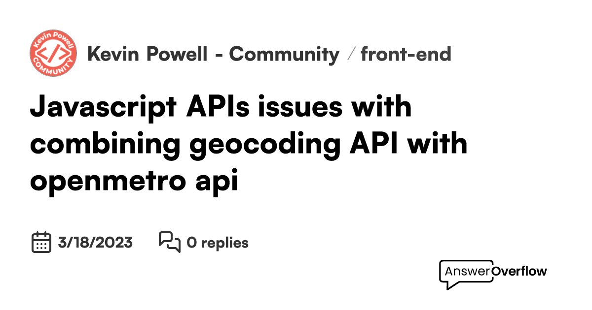 Javascript Apis Issues With Combining Geocoding Api With Openmetro Api Kevin Powell Community