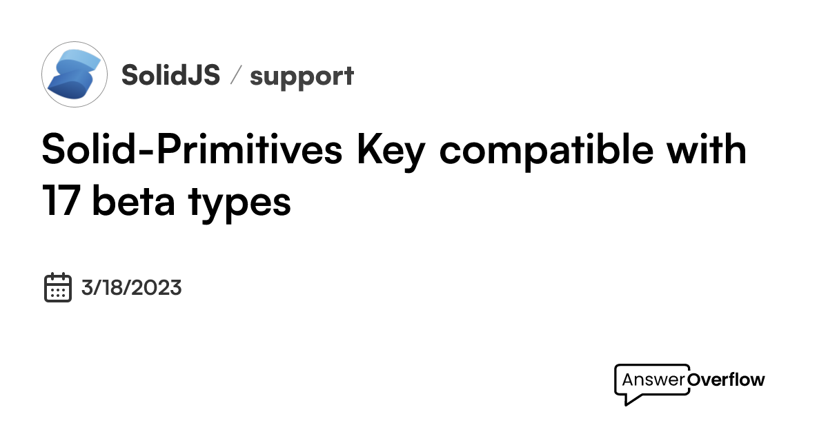 Solid-Primitives Key compatible with 1.7 beta (types)? - SolidJS