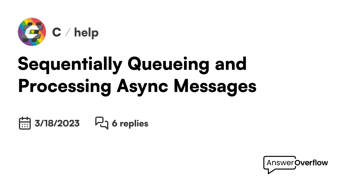 Sequentially Queueing And Processing Async Messages C