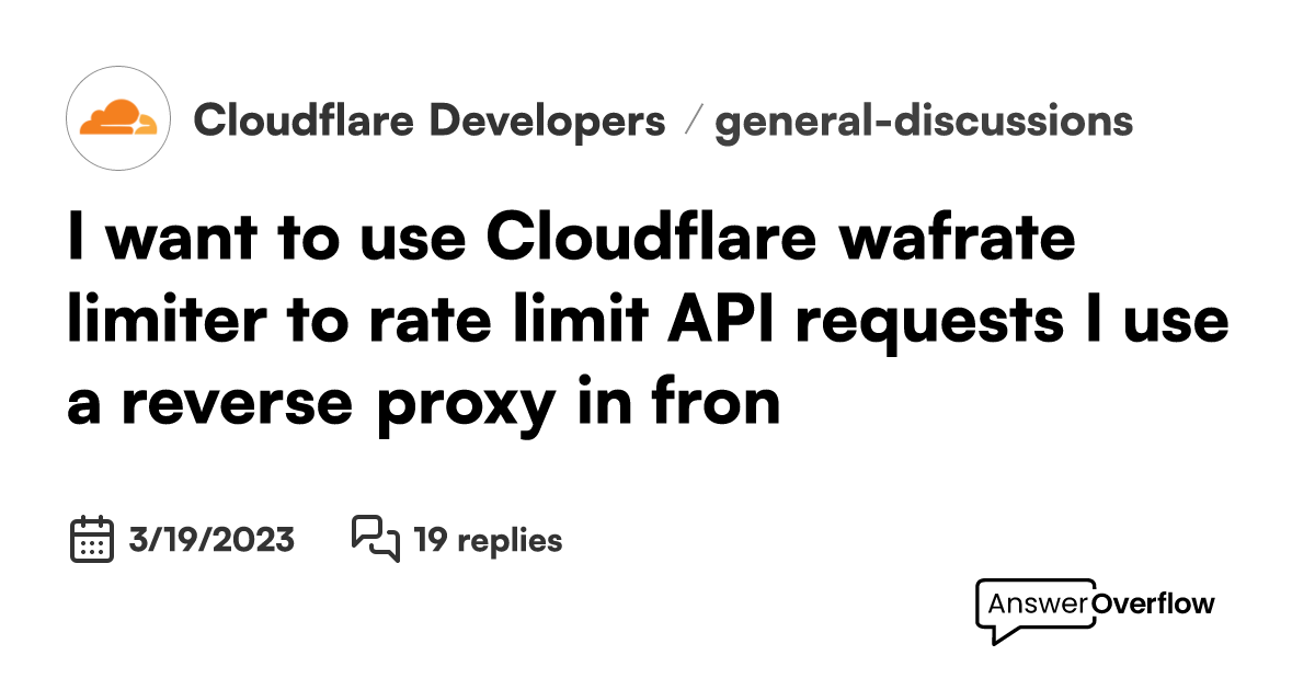 I want to use Cloudflare waf/rate limiter to rate limit API requests. I use a reverse proxy in ...
