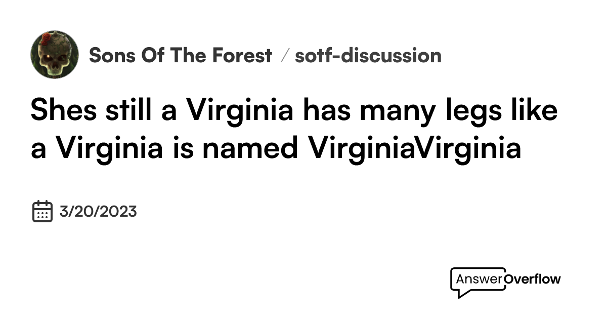 She’s still a Virginia has many legs like a Virginia is named Virginia ...