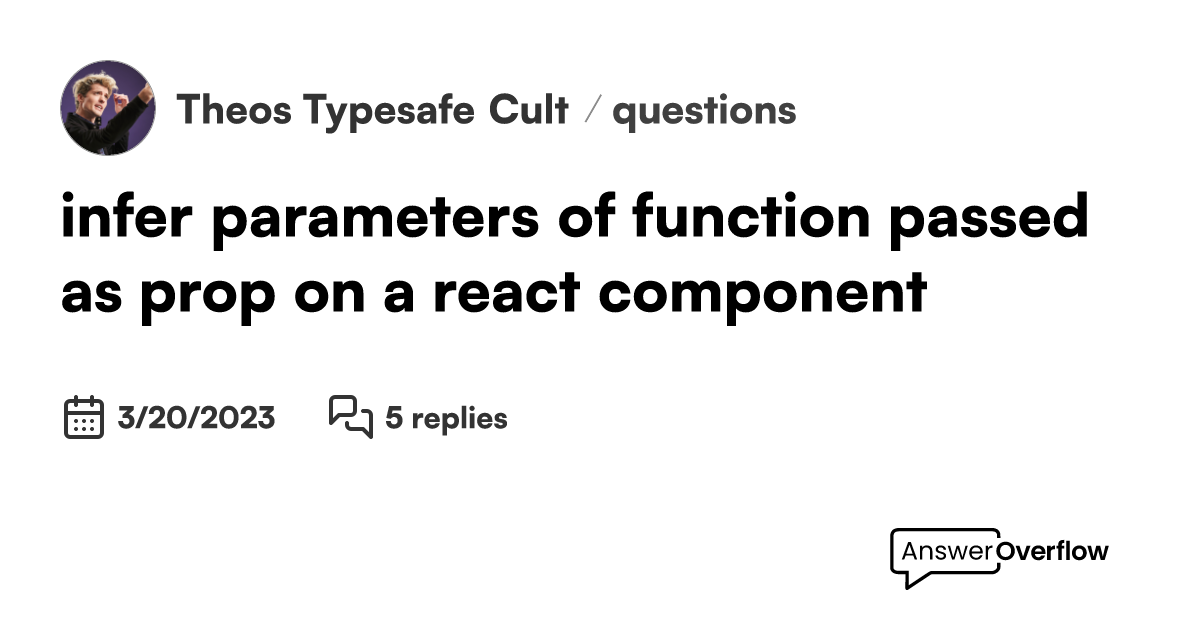 infer parameters of function passed as prop on a react component - Theo's Typesafe Cult