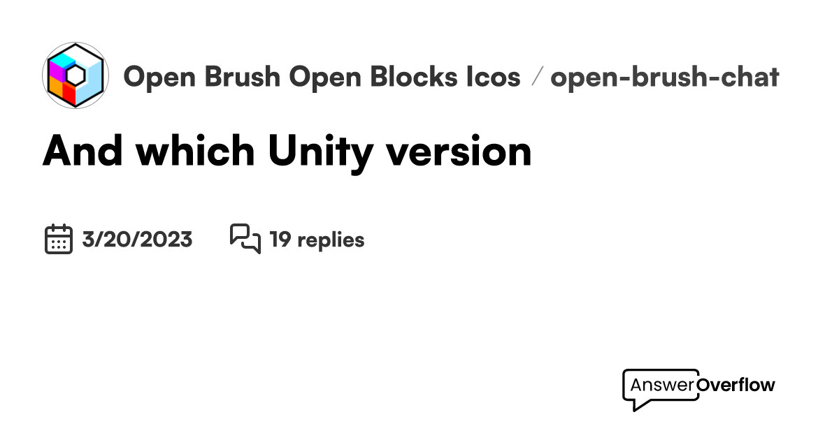 And which Unity version? - Open Brush, Open Blocks, Icosa Gallery