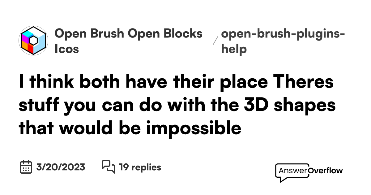 I think both have their place. There's stuff you can do with the 3D shapes that would be ...