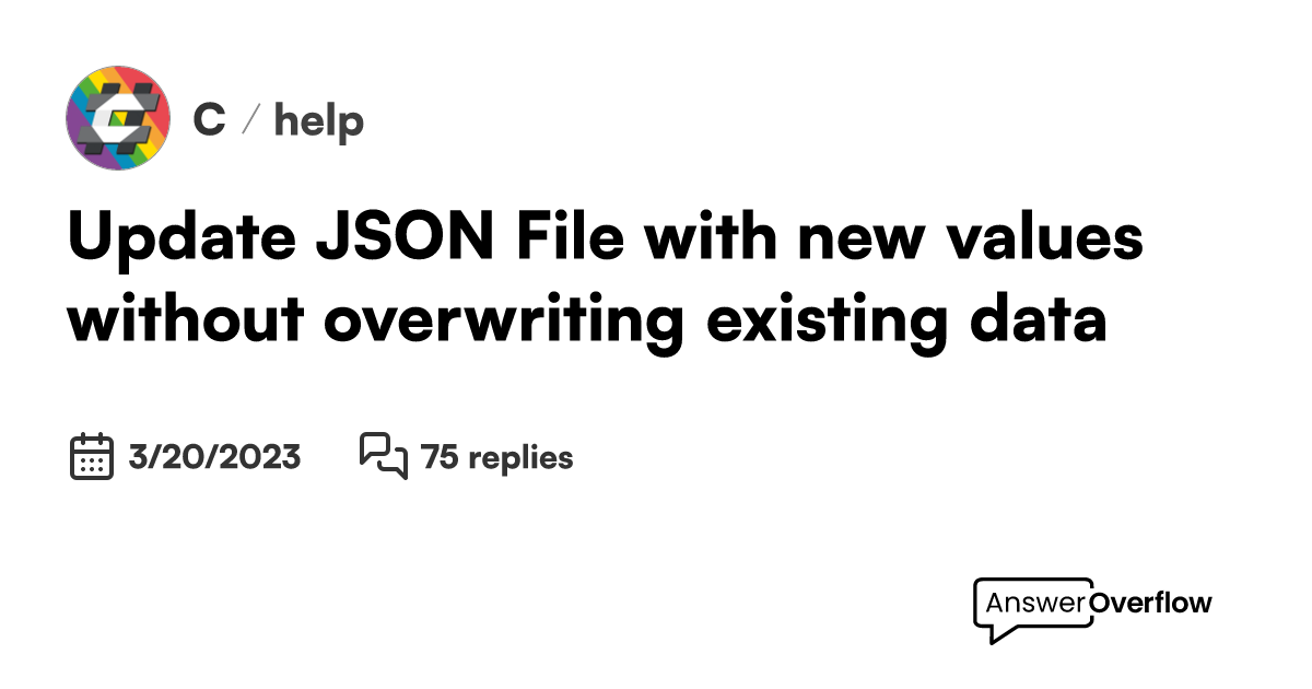 Update JSON File with new values without overwriting existing data - C#