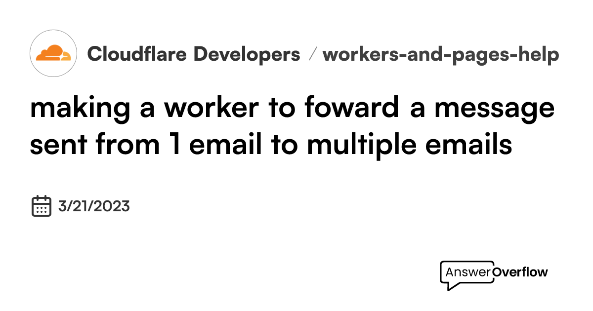 making a worker to foward a message sent from 1 email to multiple emails - Cloudflare Developers