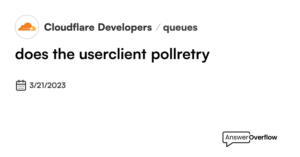 (does the user/client poll/retry?) - Cloudflare Developers