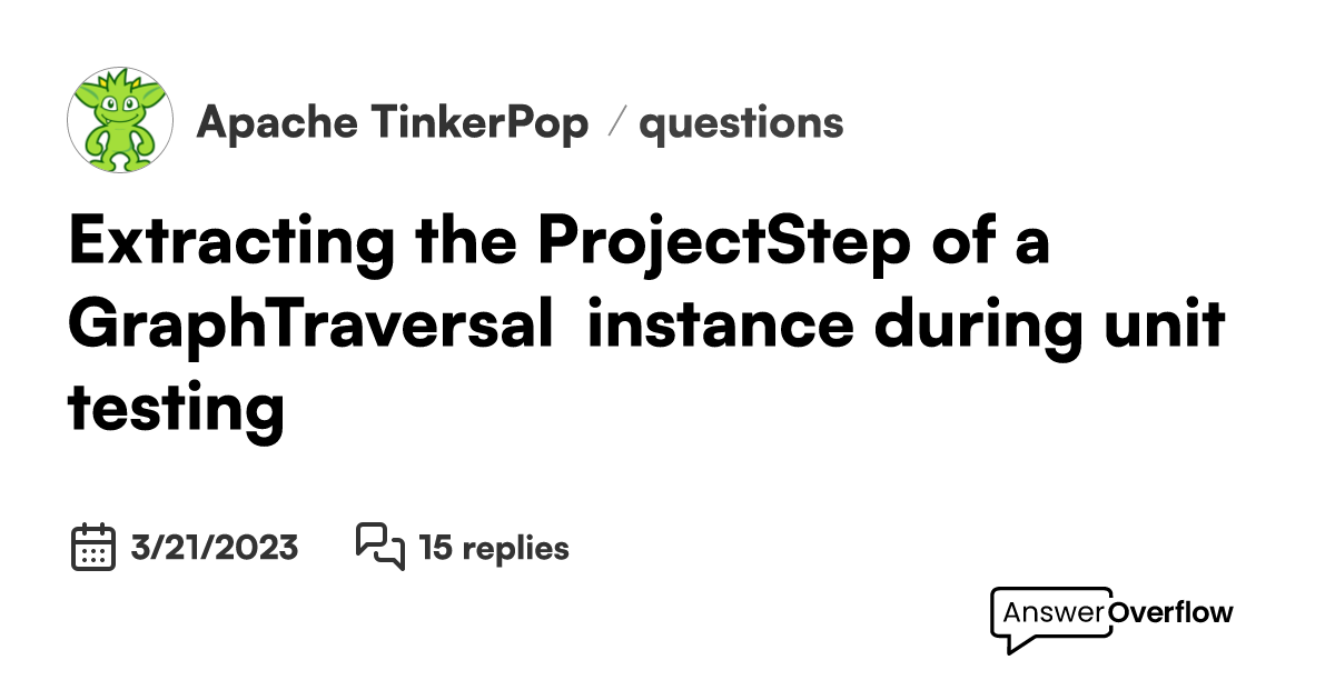 Extracting The Projectstep Of A Graphtraversal Instance During Unit Testing Apache Tinkerpop