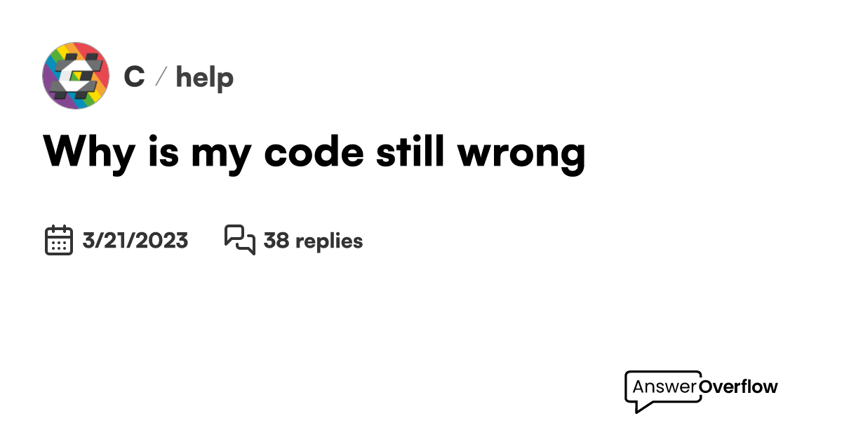 Why Is My Code Still Wrong C 