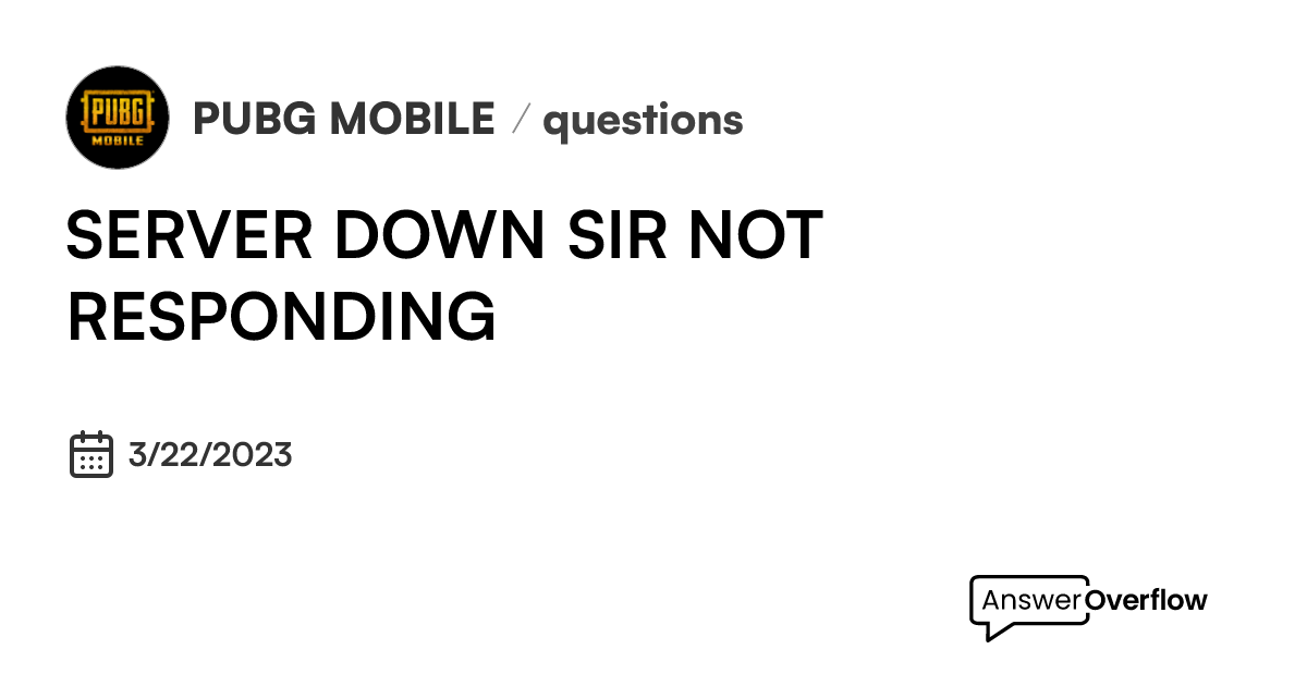 SERVER DOWN SIR ..NOT RESPONDING - PUBG MOBILE