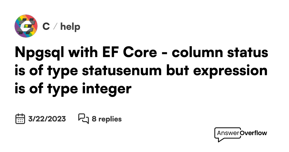 Npgsql With Ef Core Column Status Is Of Type Statusenum But Expression Is Of Type Integer C
