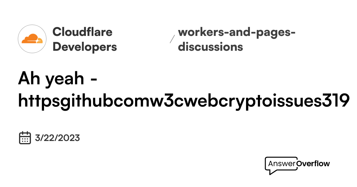 Ah, yeah - https://github.com/w3c/webcrypto/issues/319 - Cloudflare Developers