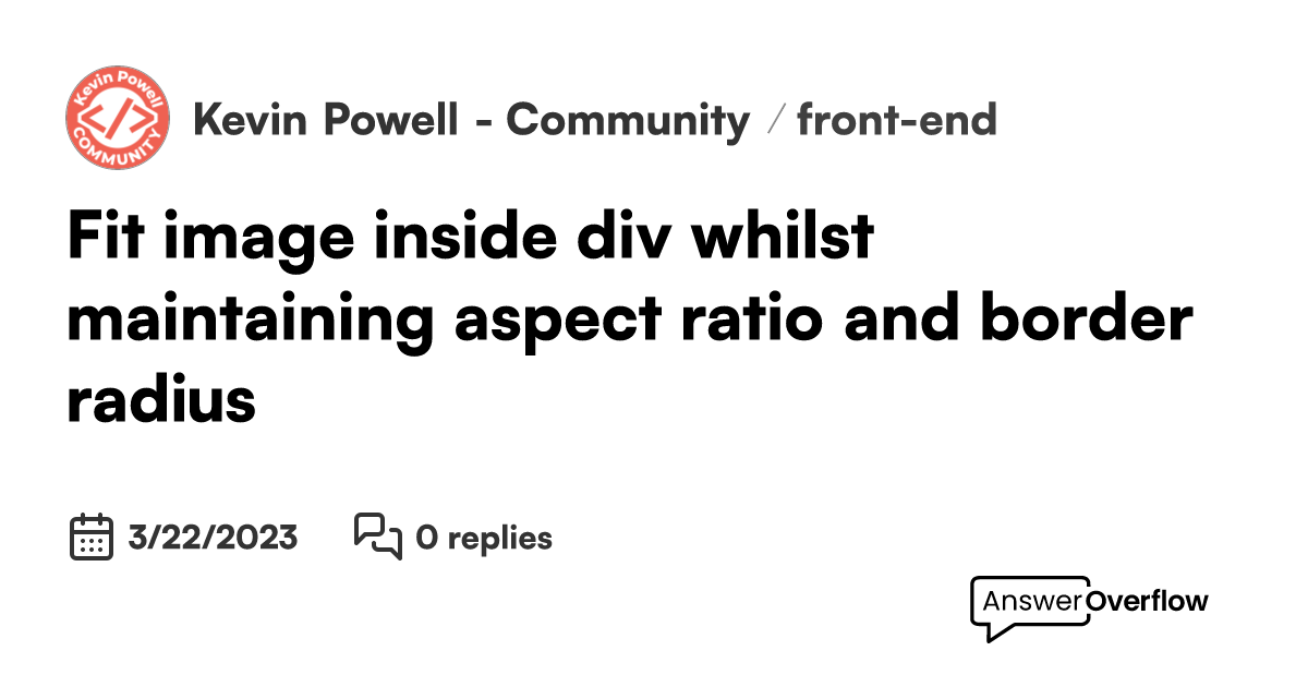 Fit image inside div whilst maintaining aspect ratio and border radius - Kevin Powell - Community