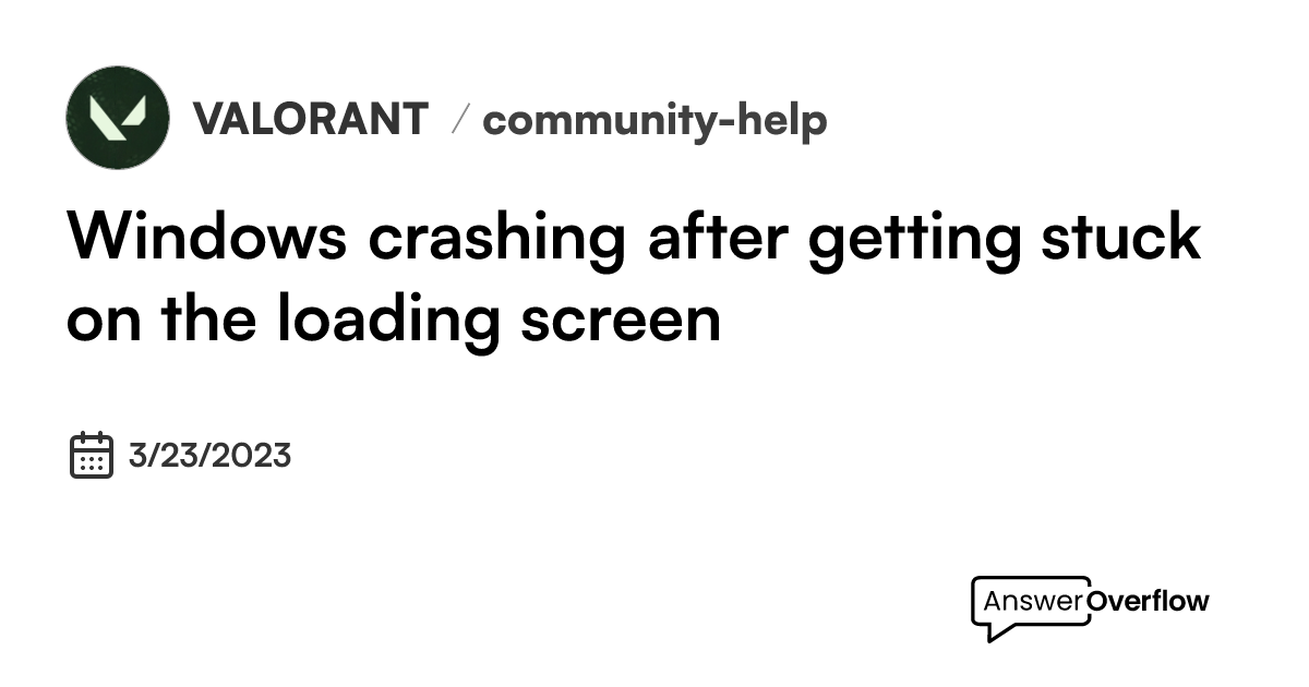 Windows crashing after getting stuck on the loading screen - VALORANT