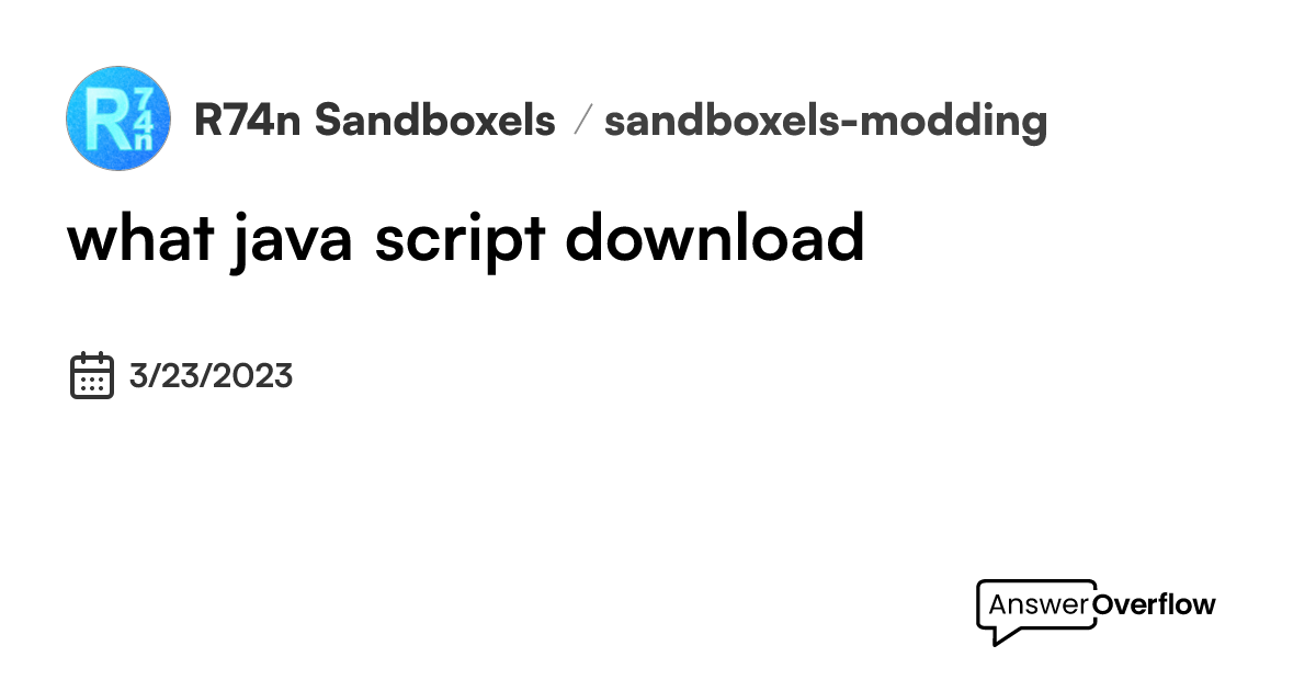 what java script download? - 🍂 R74n / Sandboxels