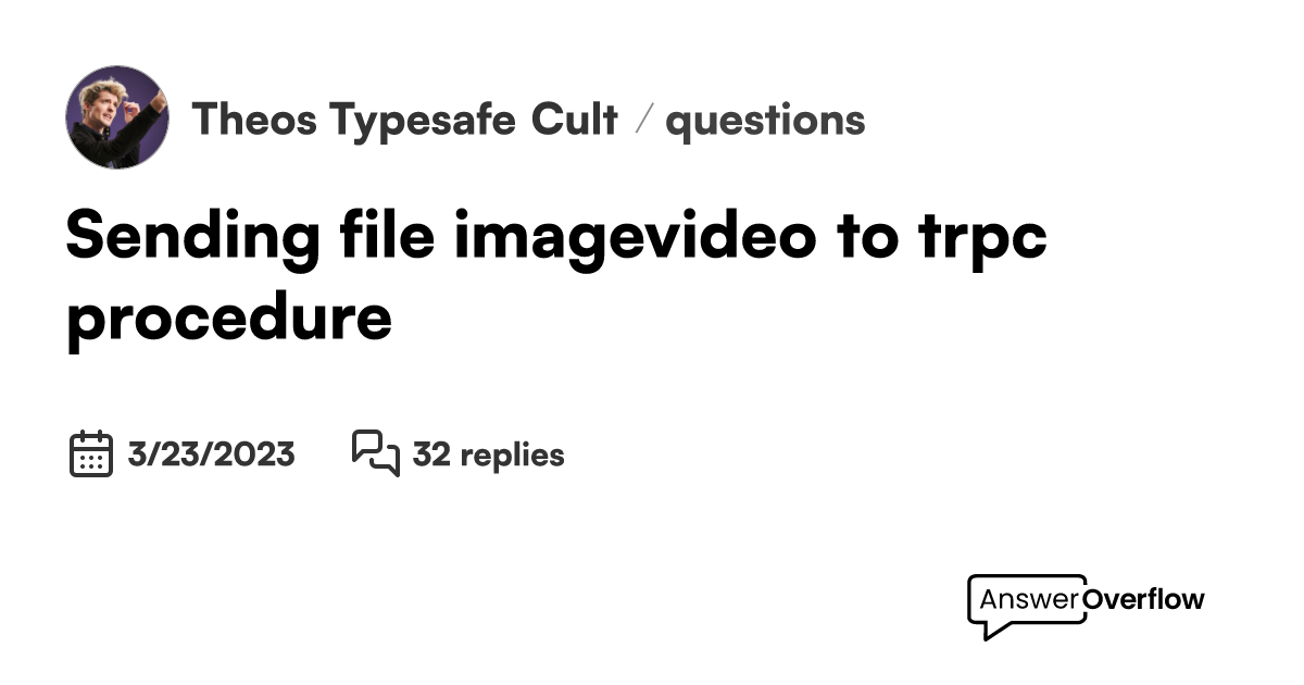 Sending file (image/video) to trpc procedure - Theo's Typesafe Cult
