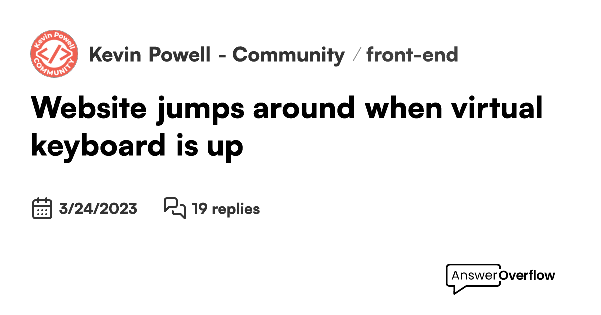 Website jumps around when virtual keyboard is up - Kevin Powell - Community