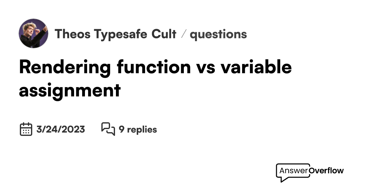 Rendering function vs variable assignment - Theo's Typesafe Cult