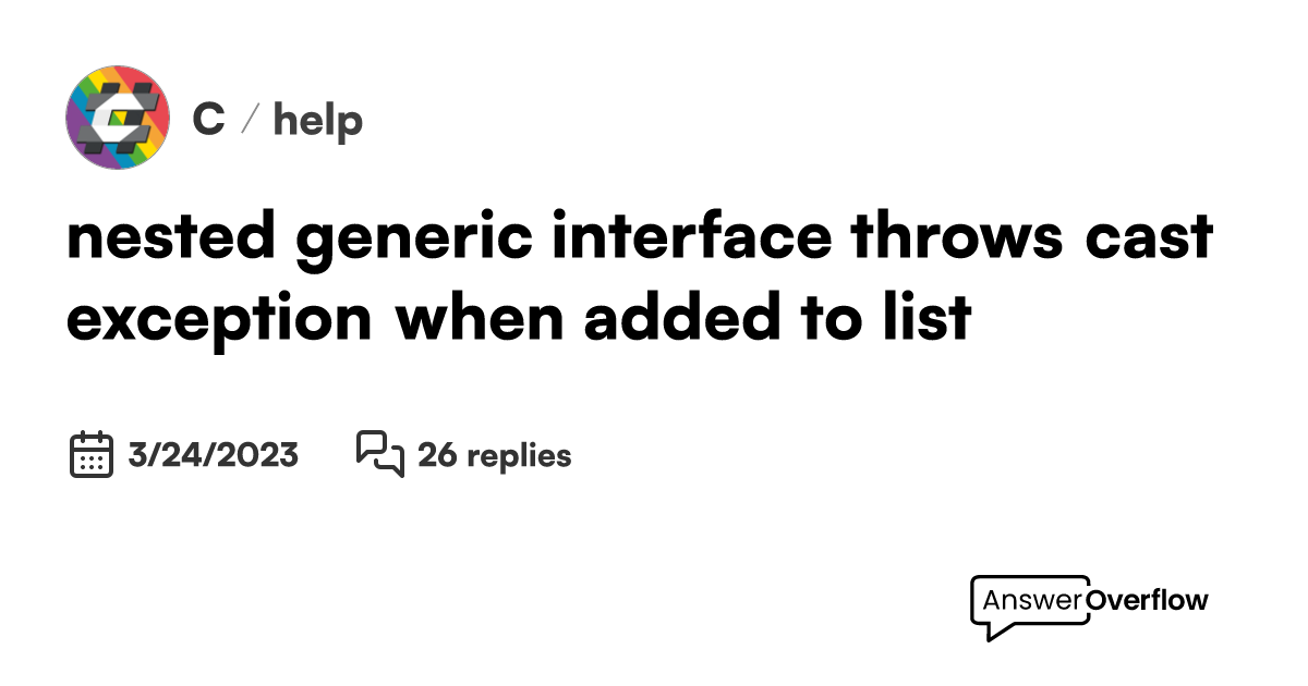 Nested Generic Interface Throws Cast Exception When Added To List C