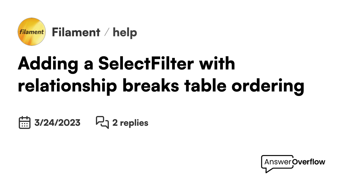 Adding A Selectfilter With Relationship Breaks Table Ordering Filament