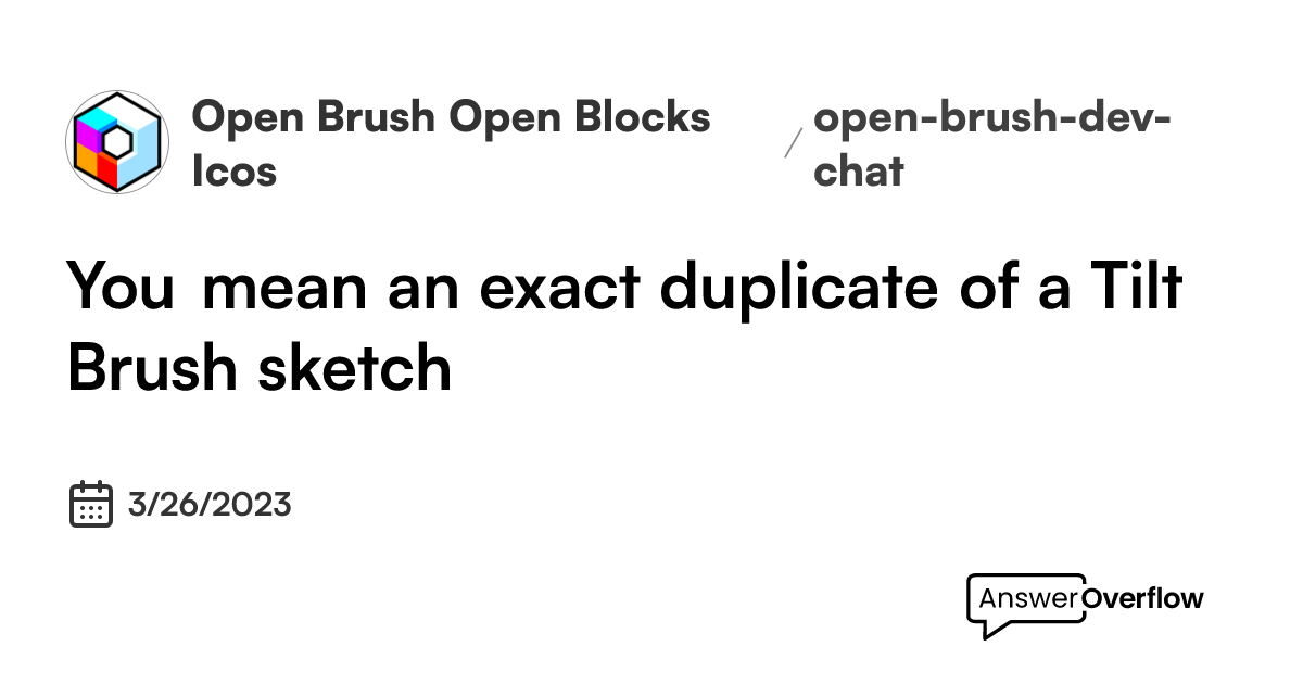 You mean an exact duplicate of a Tilt Brush sketch - Open Brush, Open ...