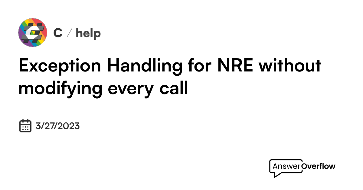 Exception Handling for NRE without modifying every call. - C#