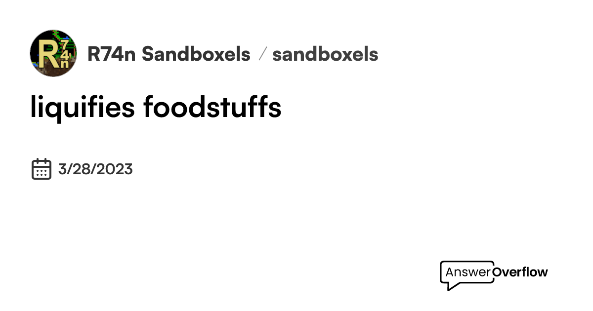 liquifies foodstuffs - 🚨 R74n / Sandboxels