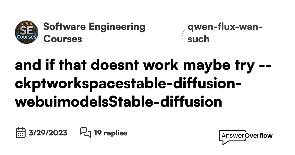 and if that doesn't work maybe try: --ckpt/workspace/stable-diffusion-webui/models/Stable ...