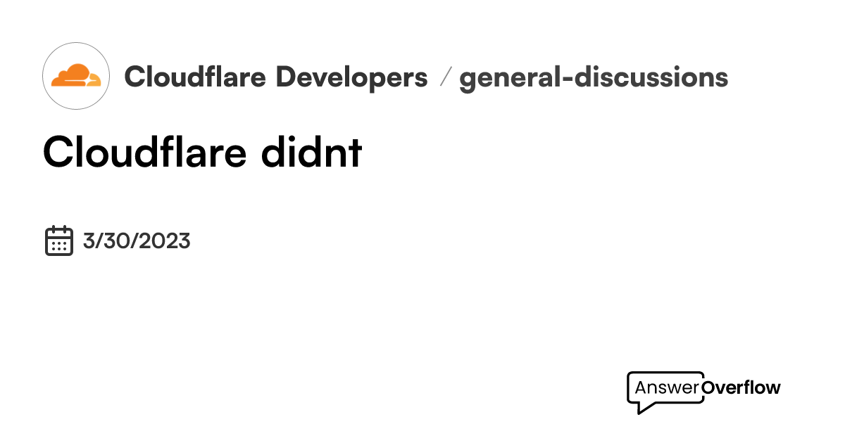 Cloudflare didn't - Cloudflare Developers