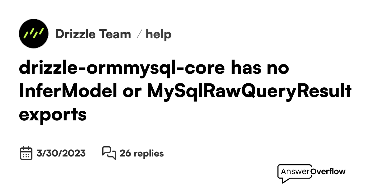 Drizzle Ormmysql Core Has No Infermodel Or Mysqlrawqueryresult Exports Drizzle Team