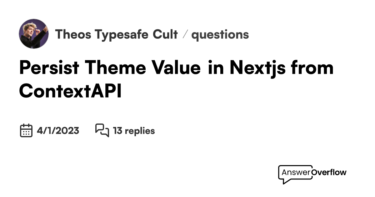 Persist Theme Value in Nextjs from ContextAPI - Theo's Typesafe Cult