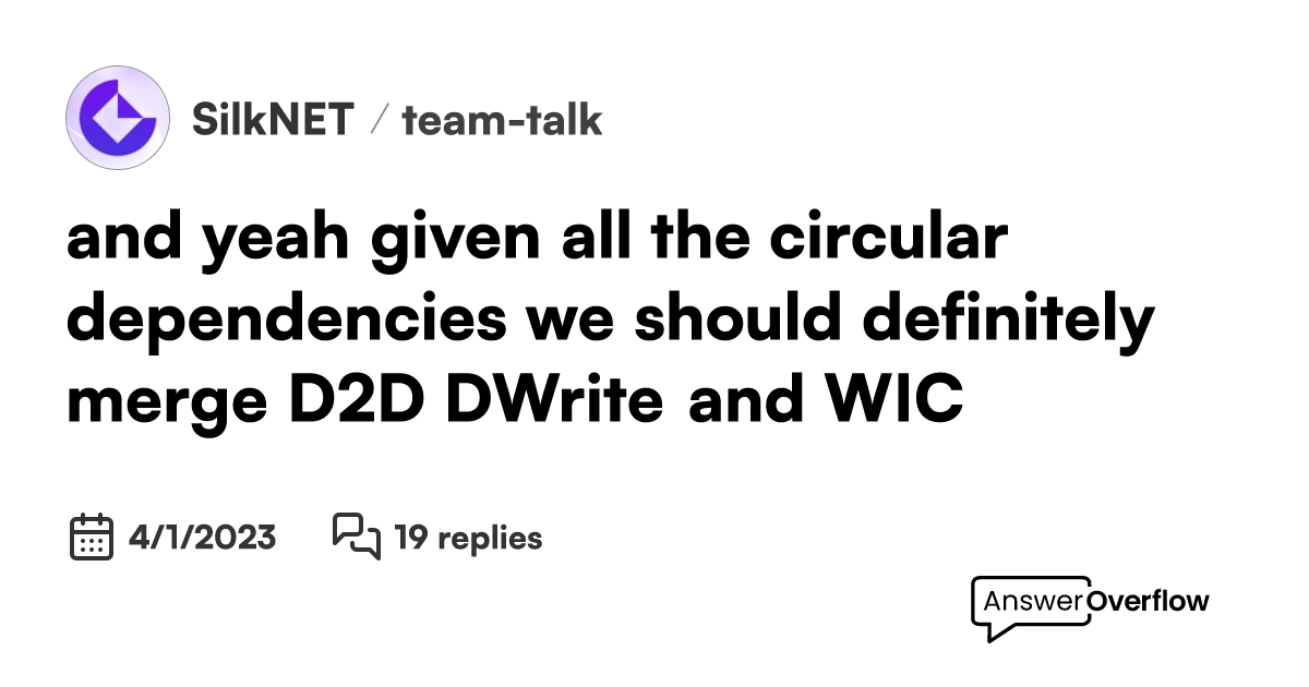 and yeah given all the circular dependencies, we should definitely merge D2D, DWrite, and WIC ...
