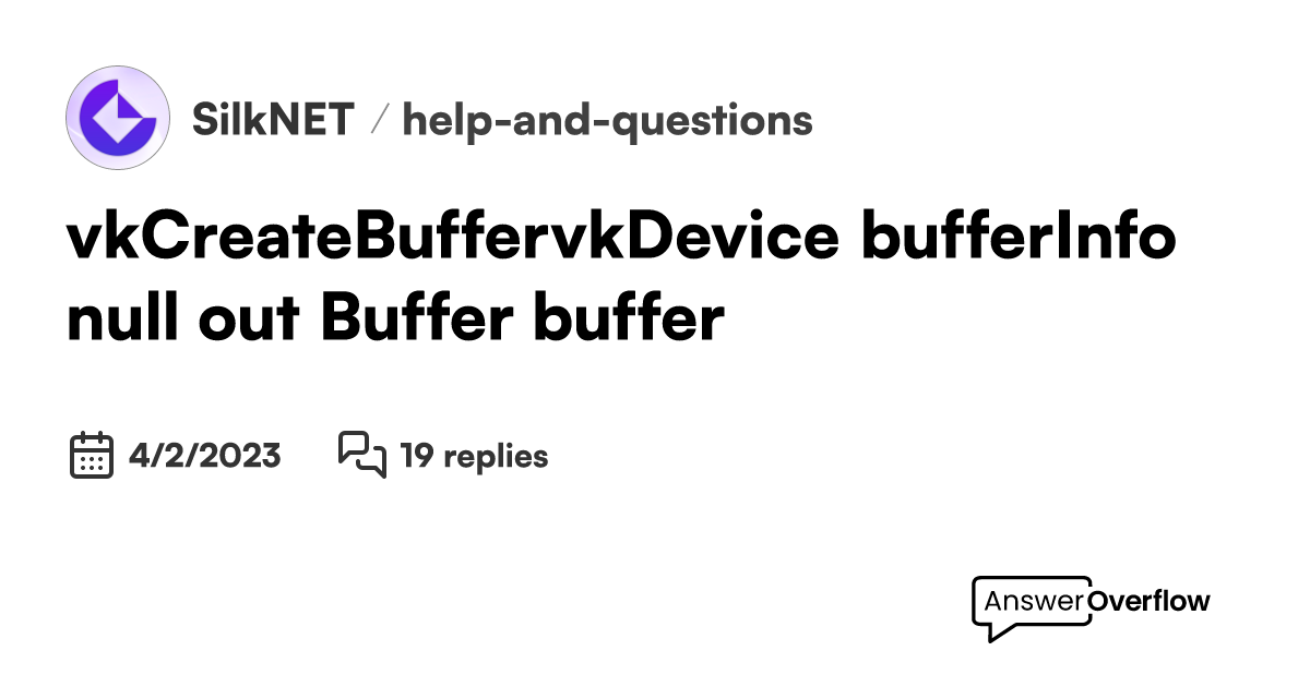 `vk.CreateBuffer(vkDevice, bufferInfo, null, out Buffer buffer)` - Silk.NET