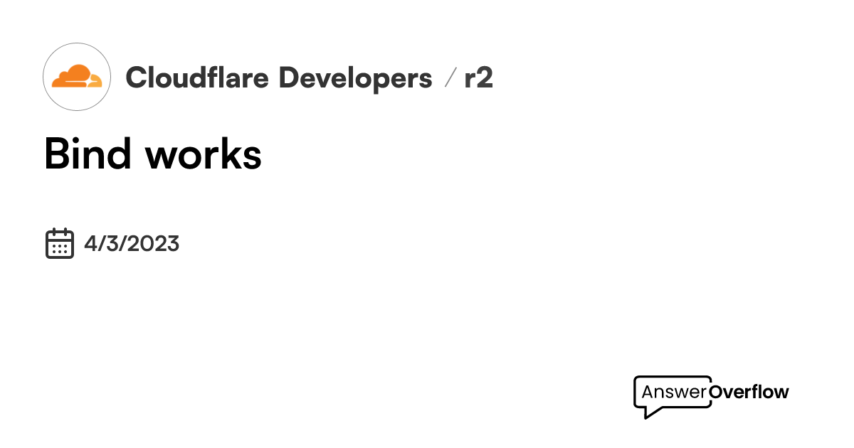 Bind works! - Cloudflare Developers