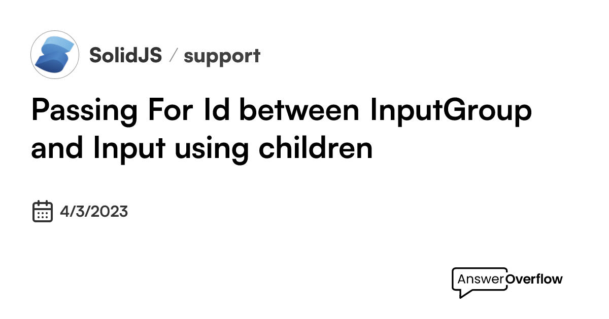 Passing For Id between InputGroup and Input using children - SolidJS