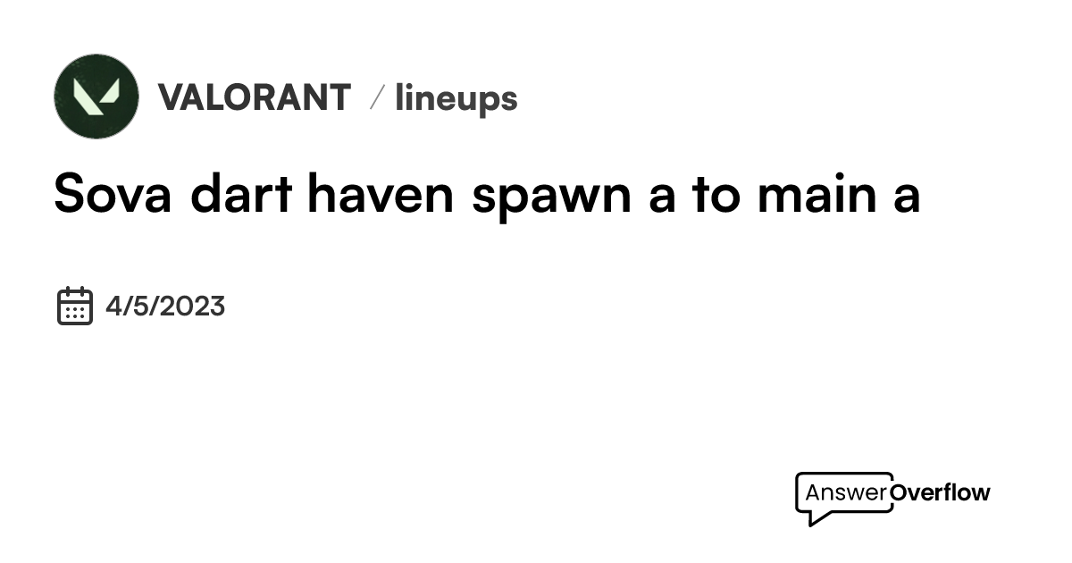 Sova dart haven | spawn a to main a - VALORANT