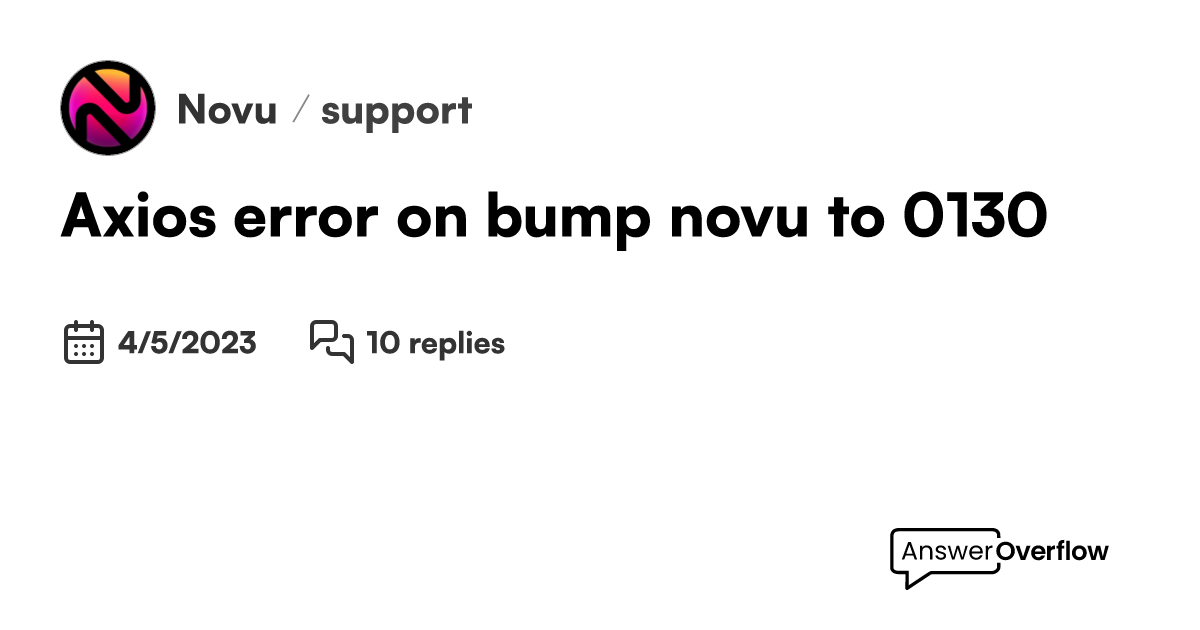 Axios error on bump novu to 0.13.0 - Novu