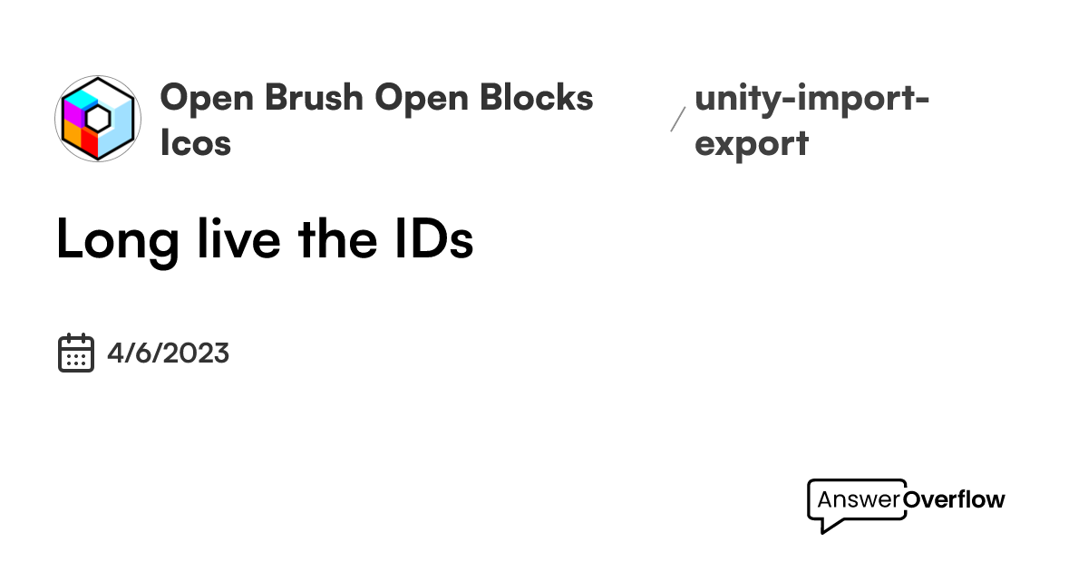 Long live the IDs ! - Open Brush, Open Blocks, Icosa Gallery