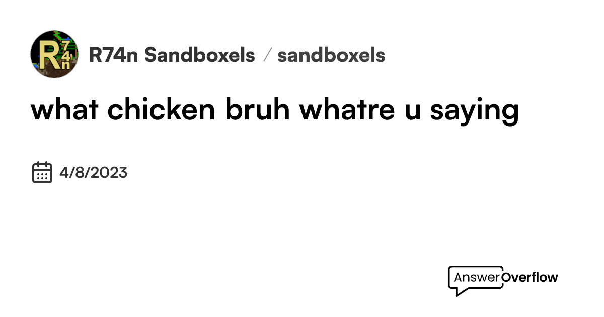 what chicken bruh whatre u saying - 🚨 R74n / Sandboxels