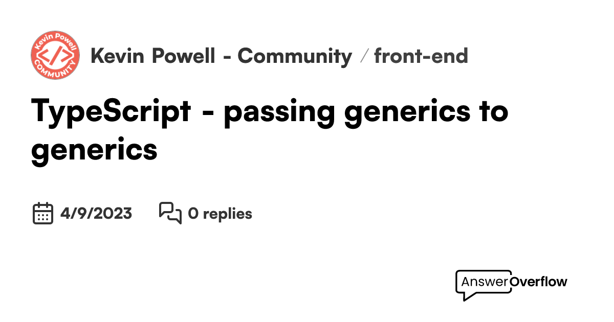 TypeScript - passing generics to generics - Kevin Powell - Community