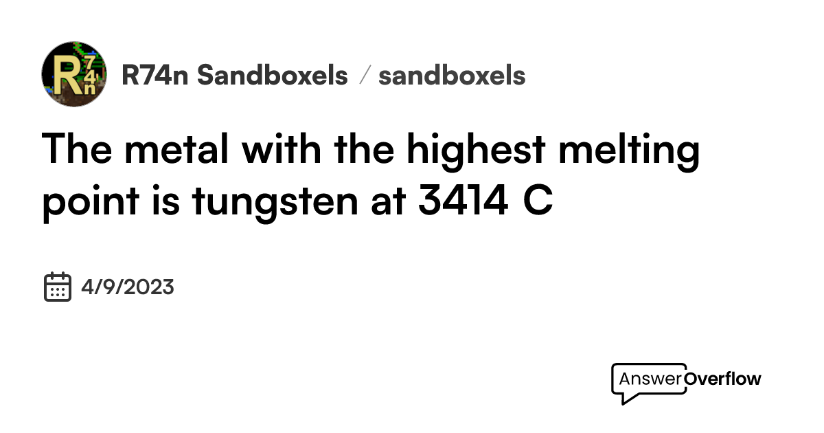 The metal with the highest melting point is tungsten, at 3,414 °C - 🚨 ...