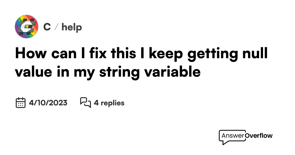 How Can I Fix This I Keep Getting Null Value In My String Variable C