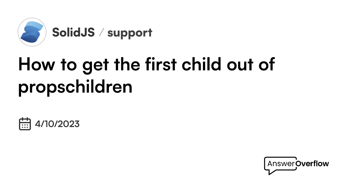 How to get the first child out of `props.children`? - SolidJS